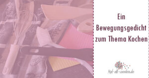 Ein Bewegungsgedicht zum Thema Kochen