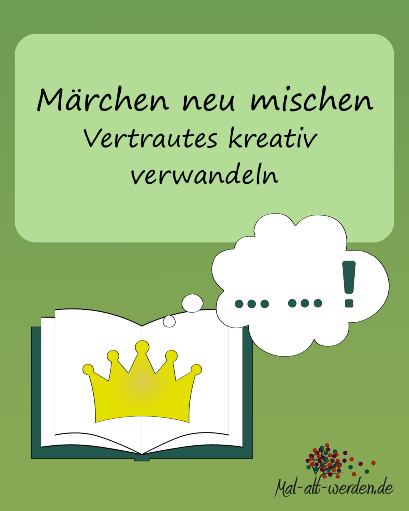 Märchen neu mischen – Vertrautes kreativ verwandeln